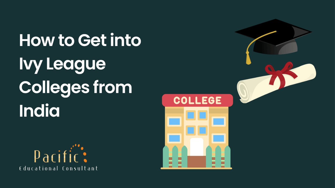 How to Get into Ivy League Colleges from India